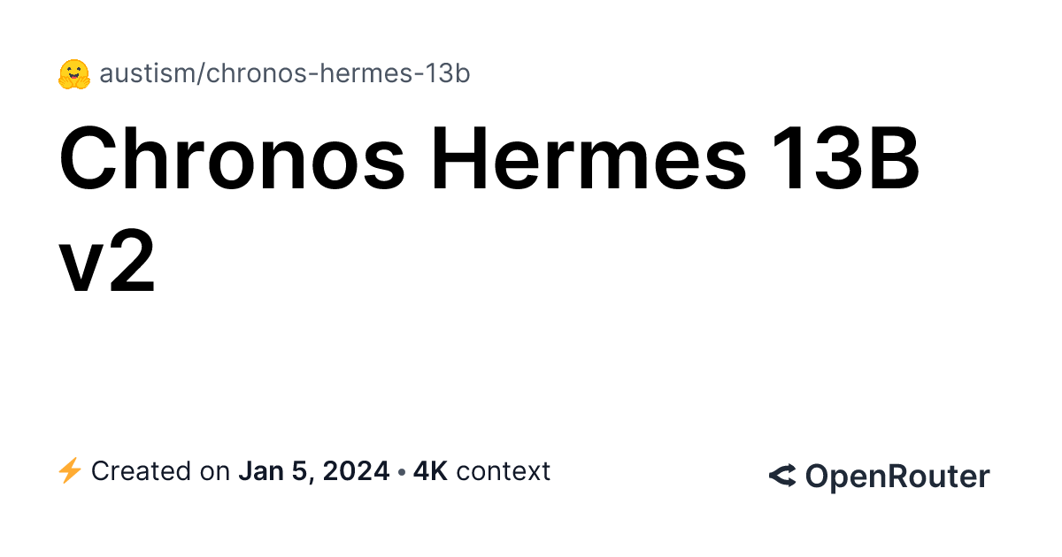 Chronos Hermes 13B v2 – Overview | OpenRouter