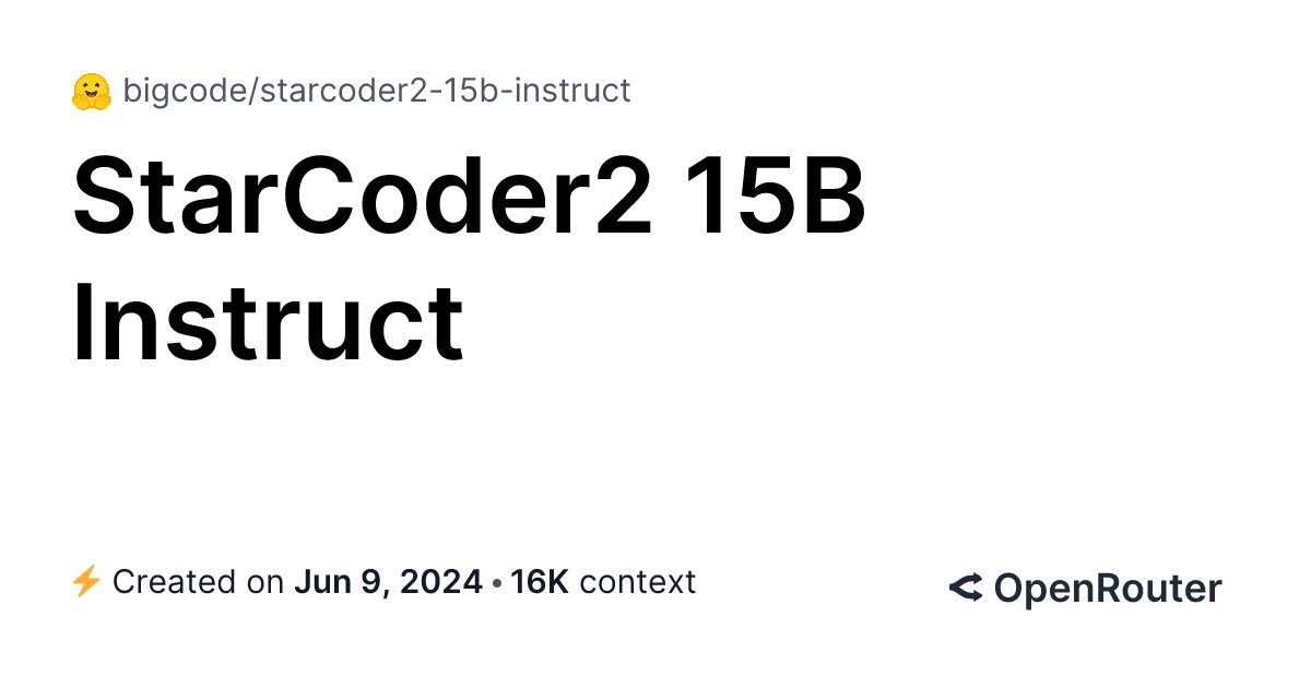 StarCoder2 15B Instruct - API, Providers, Stats | OpenRouter StarCoder2 15B Instruct - API, Providers, Stats | OpenRouter