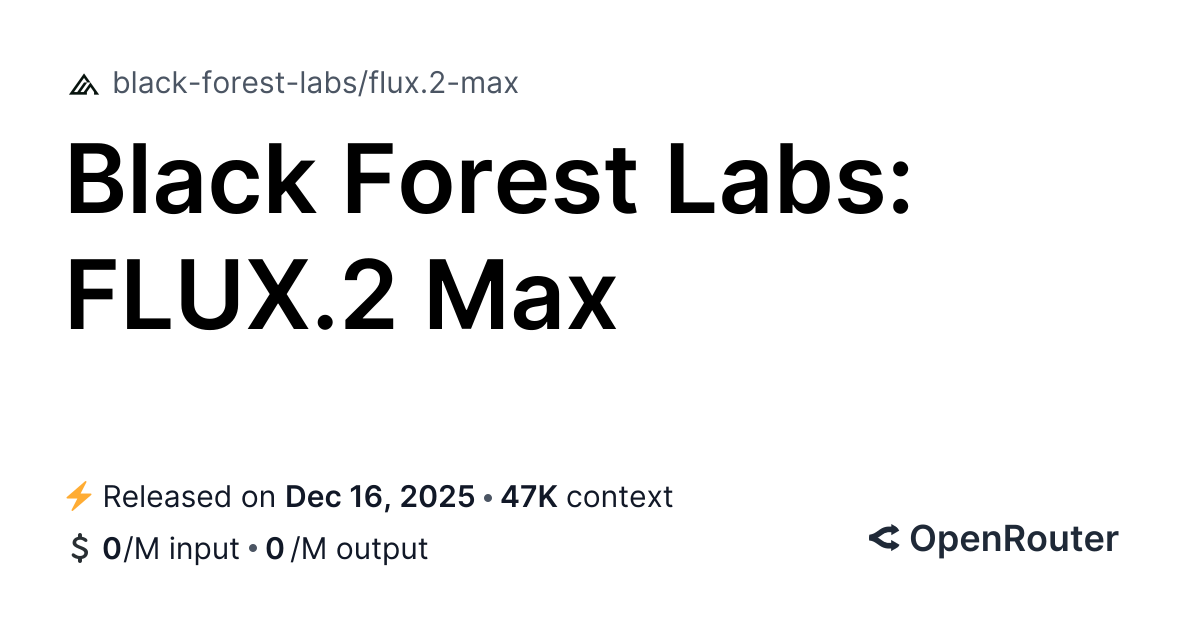 FLUX.2 Max - API Pricing & Benchmarks | OpenRouter