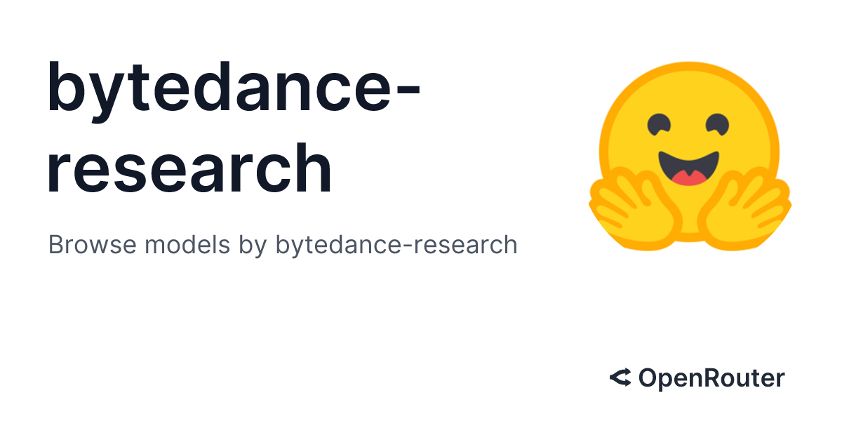 bytedance-research | OpenRouter