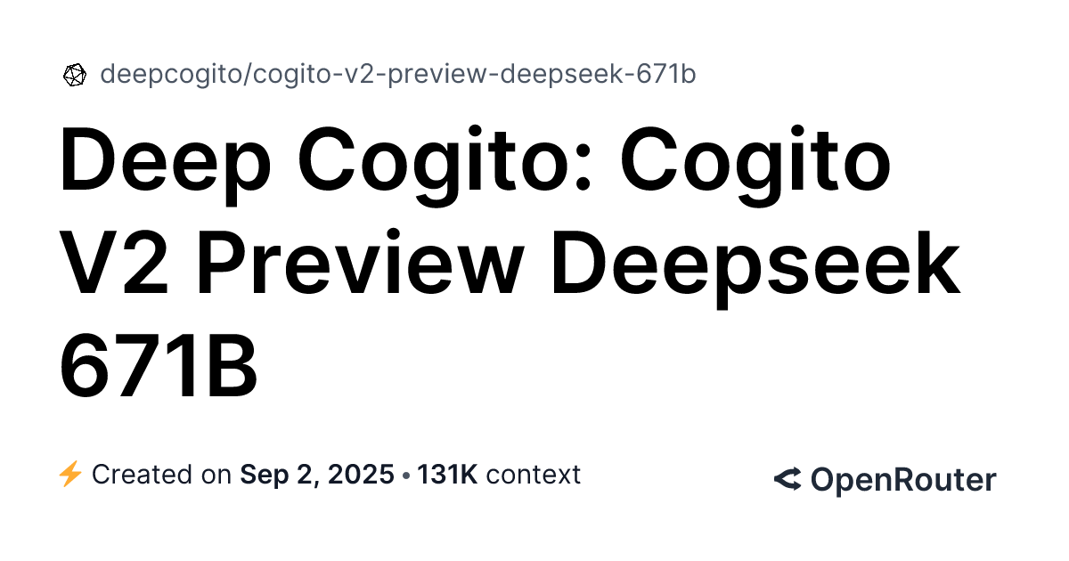 Cogito V2 Preview Deepseek 671B - API, Providers, Stats | OpenRouter
