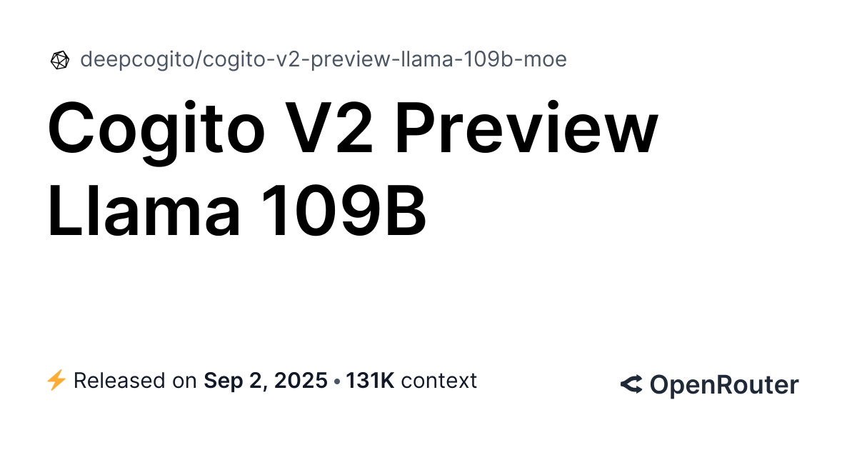 Cogito V2 Preview Llama 109B - API Pricing & Providers | OpenRouter