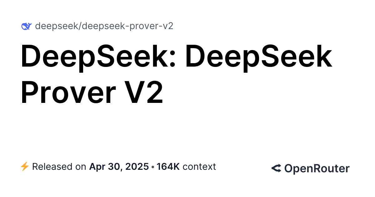 DeepSeek: DeepSeek Prover V2 – Performance Metrics | OpenRouter