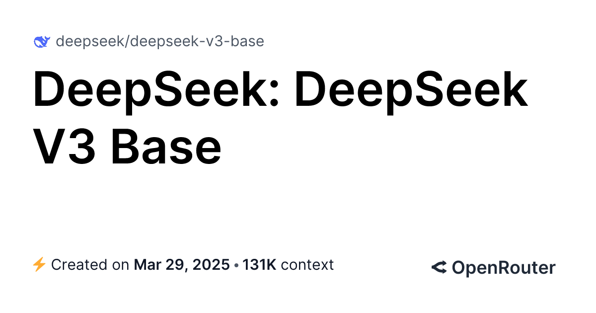DeepSeek: DeepSeek V3 Base – Run with an API | OpenRouter