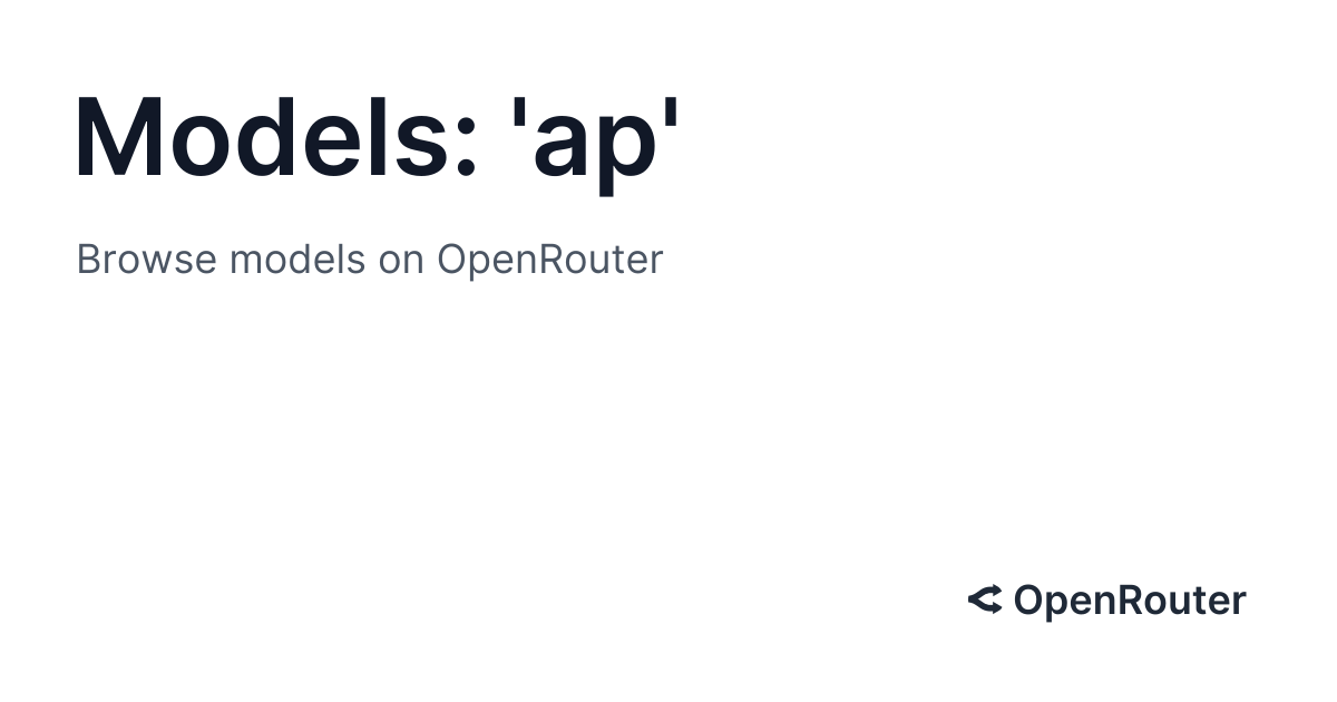 Models: 'ap' | OpenRouter