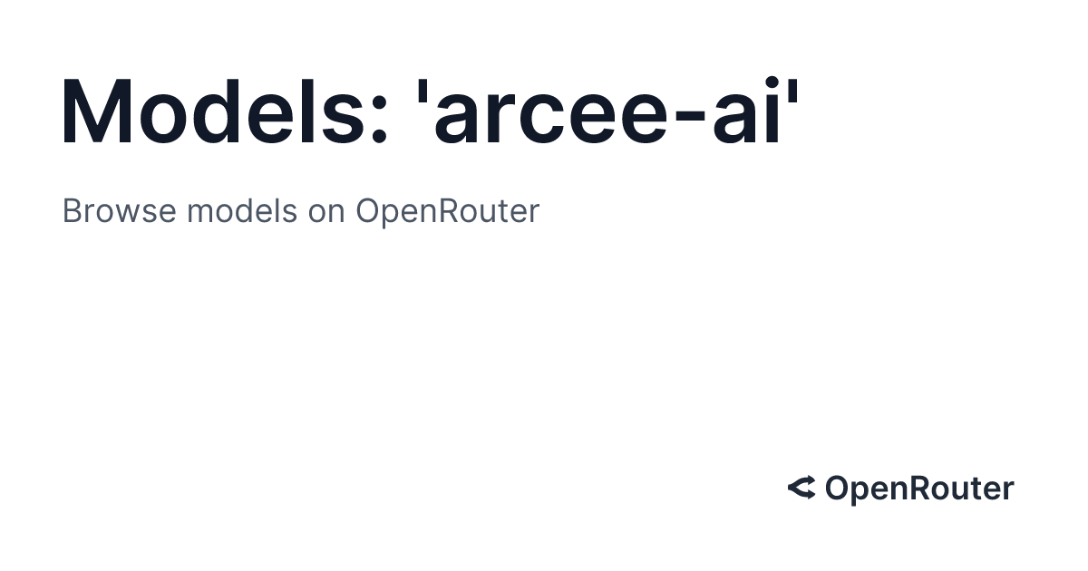 Models: 'arcee-ai' | OpenRouter