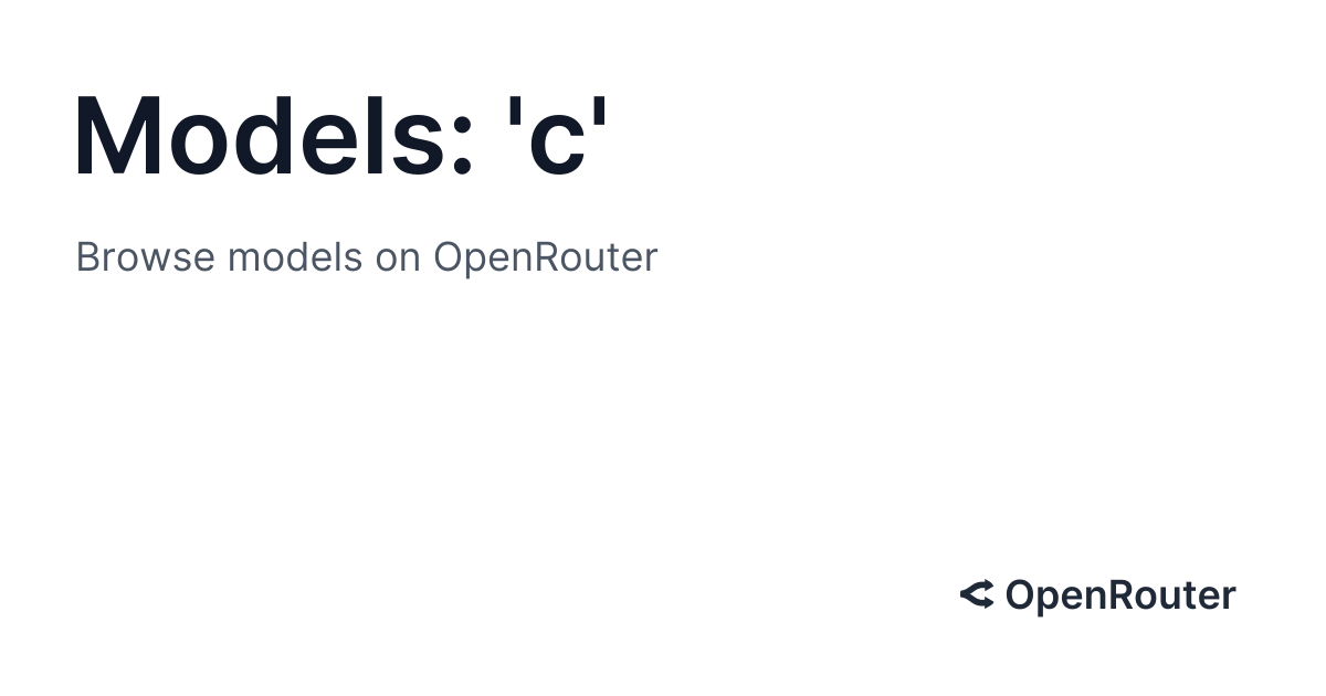 Models: 'c' | OpenRouter