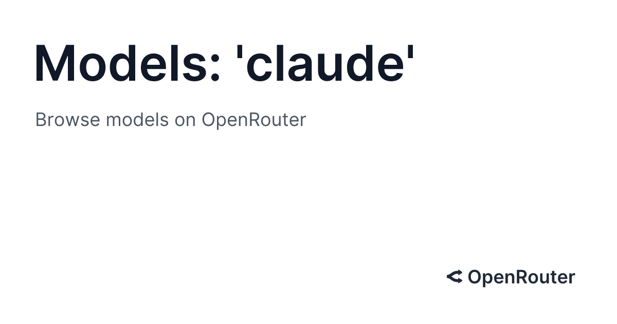 Models: 'claude' | OpenRouter