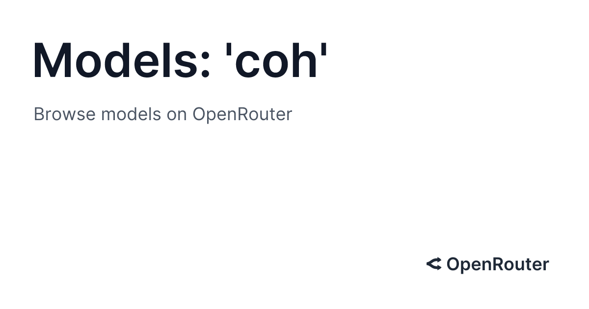 Models: 'coh' | OpenRouter