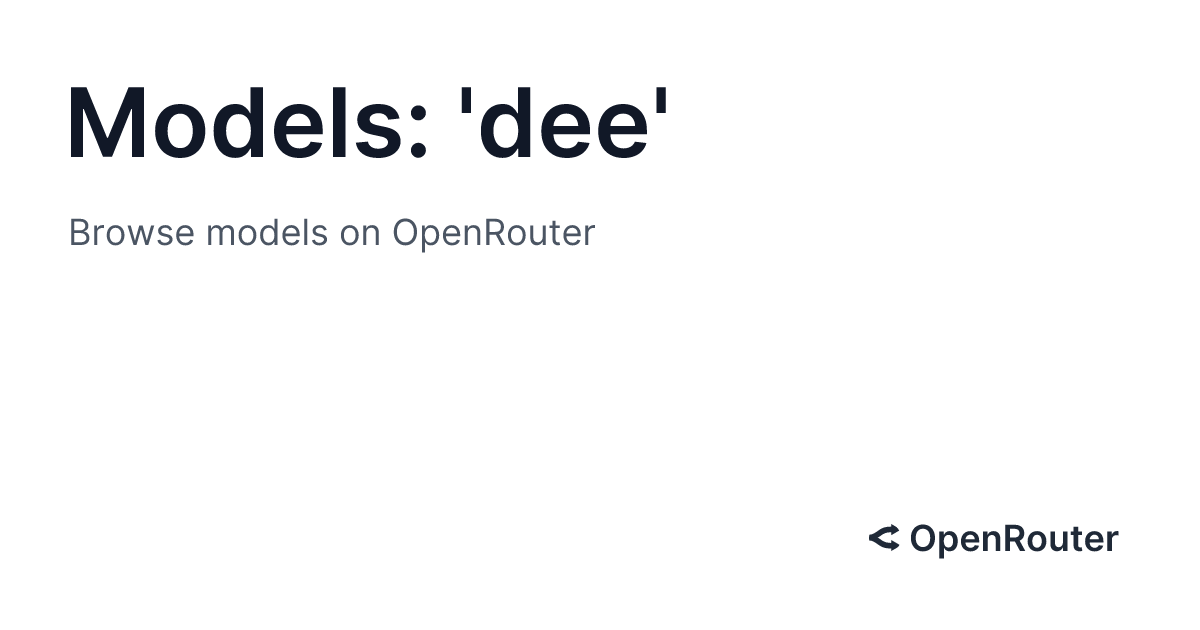 Models: 'dee' | OpenRouter
