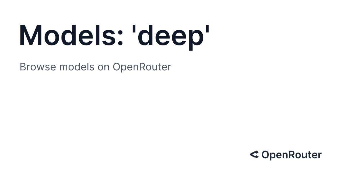 Models: 'deep' | OpenRouter