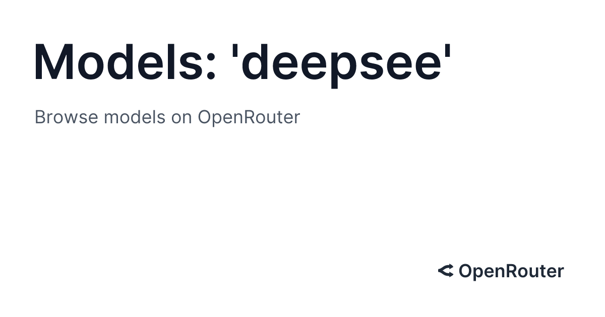 Models: 'deepsee' | OpenRouter