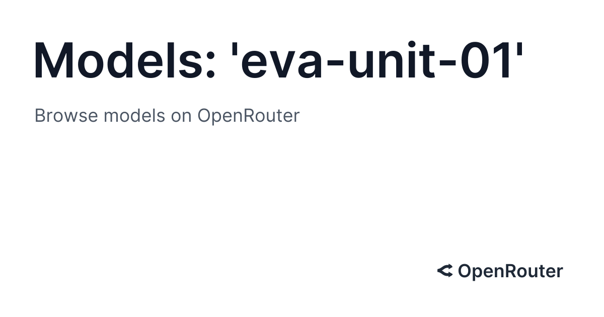 Models: 'eva-unit-01' | OpenRouter