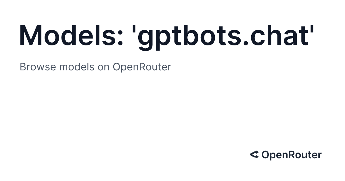 Models: 'gptbots.chat' | OpenRouter
