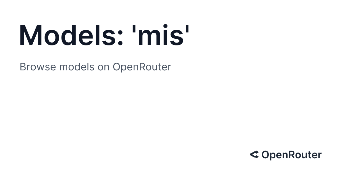 Models: 'mis' | OpenRouter