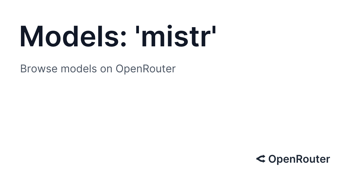 Models: 'mistr' | OpenRouter