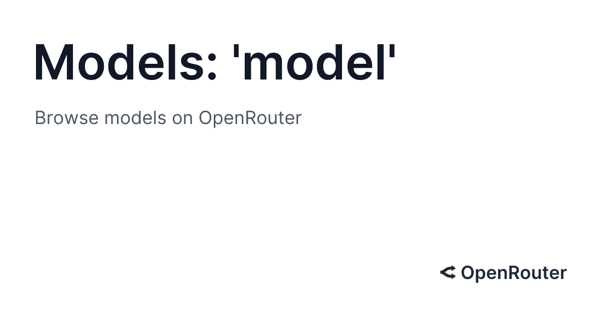 Models: 'model' | OpenRouter