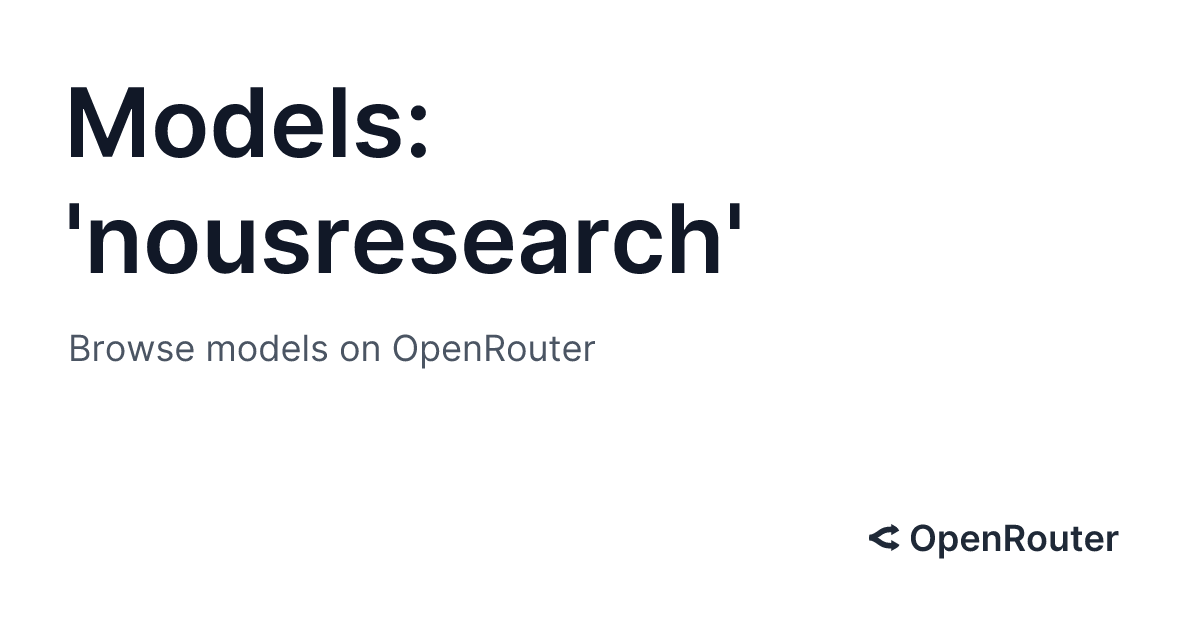 Models: 'nousresearch' | OpenRouter