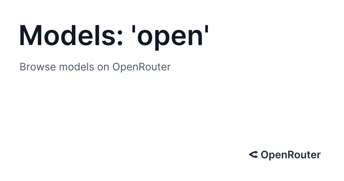 Models: 'open' | OpenRouter