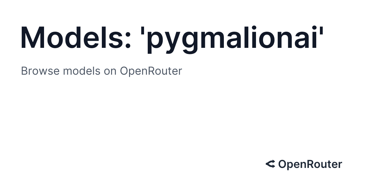 Models: 'pygmalionai' | OpenRouter