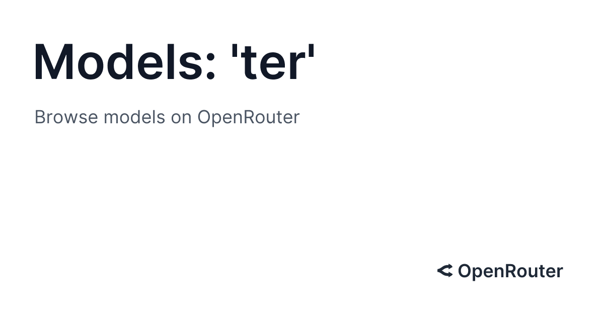 Models: 'ter' | OpenRouter