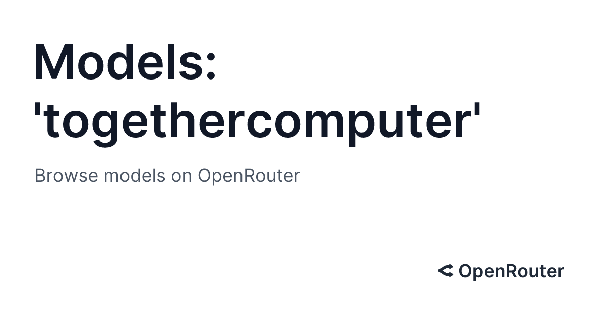 Models: 'togethercomputer' | OpenRouter