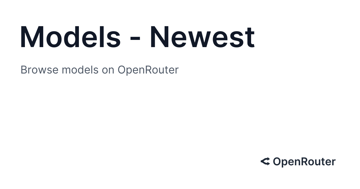 Models - Newest | OpenRouter