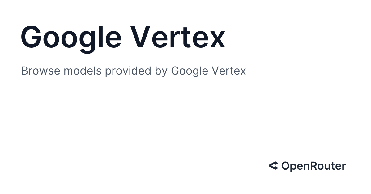 Google Vertex | OpenRouter
