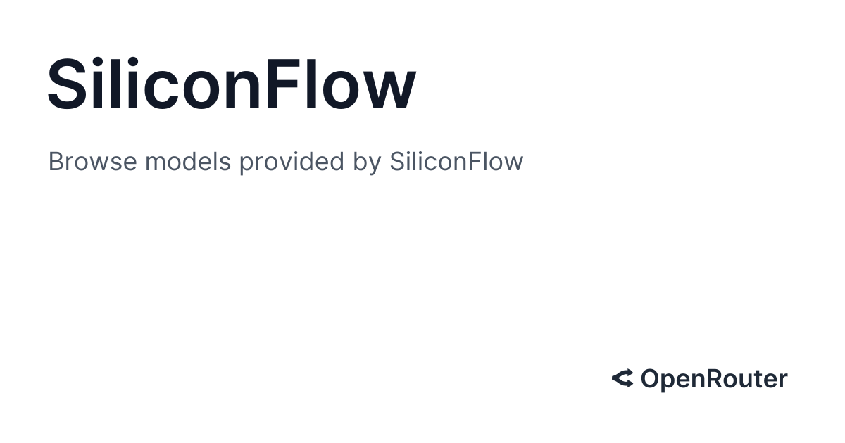 SiliconFlow | OpenRouter