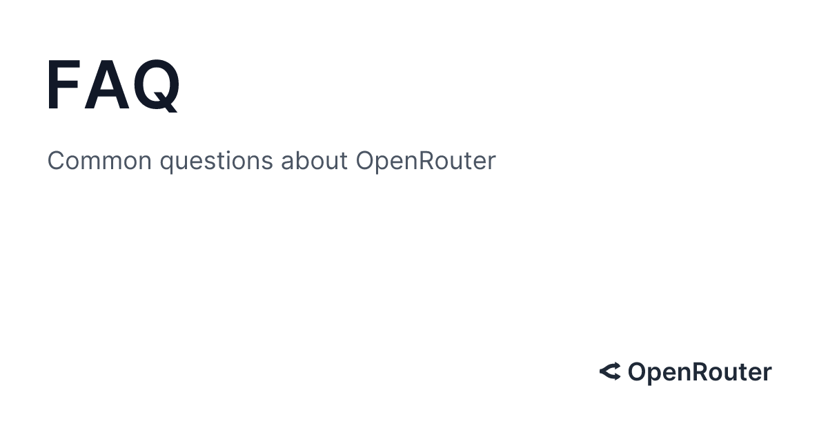 OpenRouter FAQ | Developer Documentation | OpenRouter | Documentation