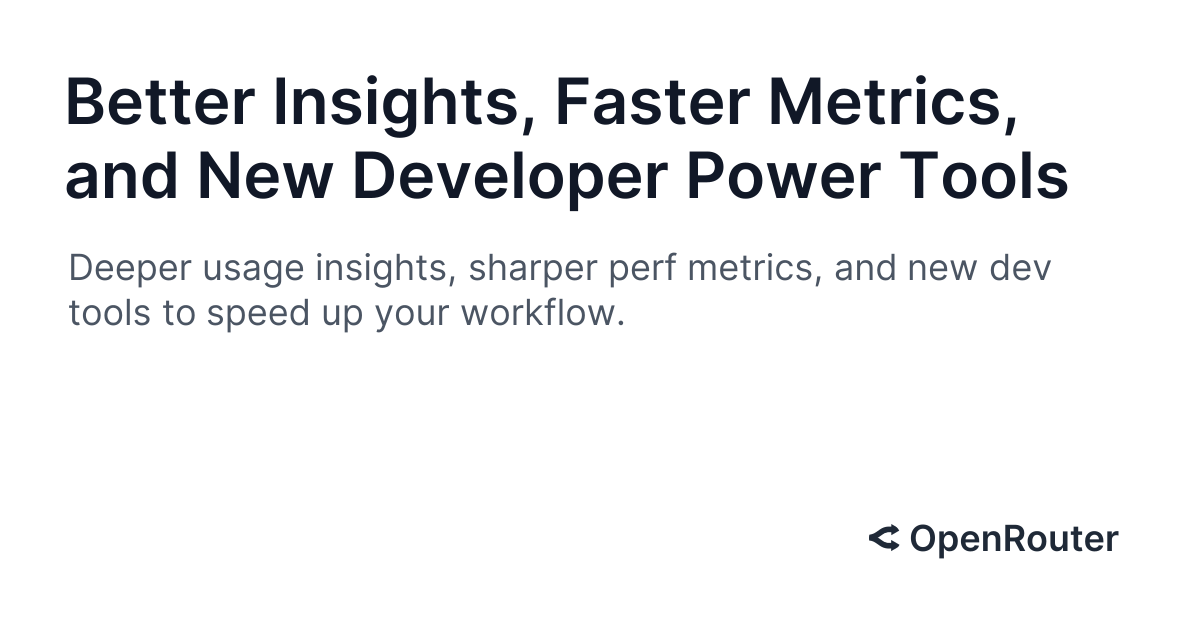Better Insights, Faster Metrics, and New Developer Power Tools