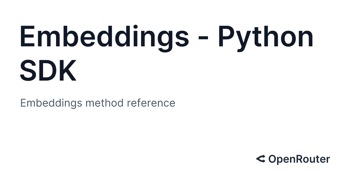 Embeddings | OpenRouter Python SDK | OpenRouter | Documentation