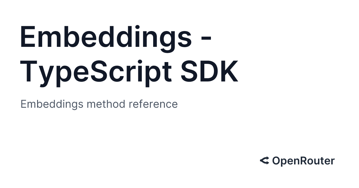 Embeddings | OpenRouter TypeScript SDK | OpenRouter | Documentation