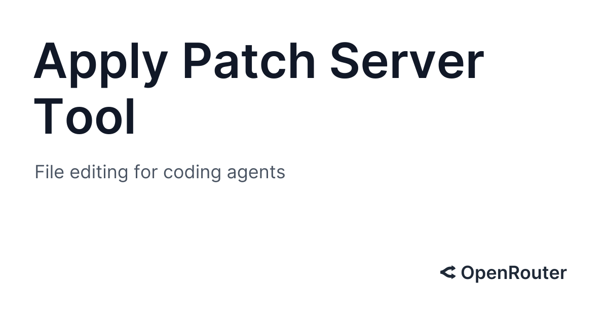Apply Patch Server Tool | File Editing for Coding Agents | OpenRouter ...