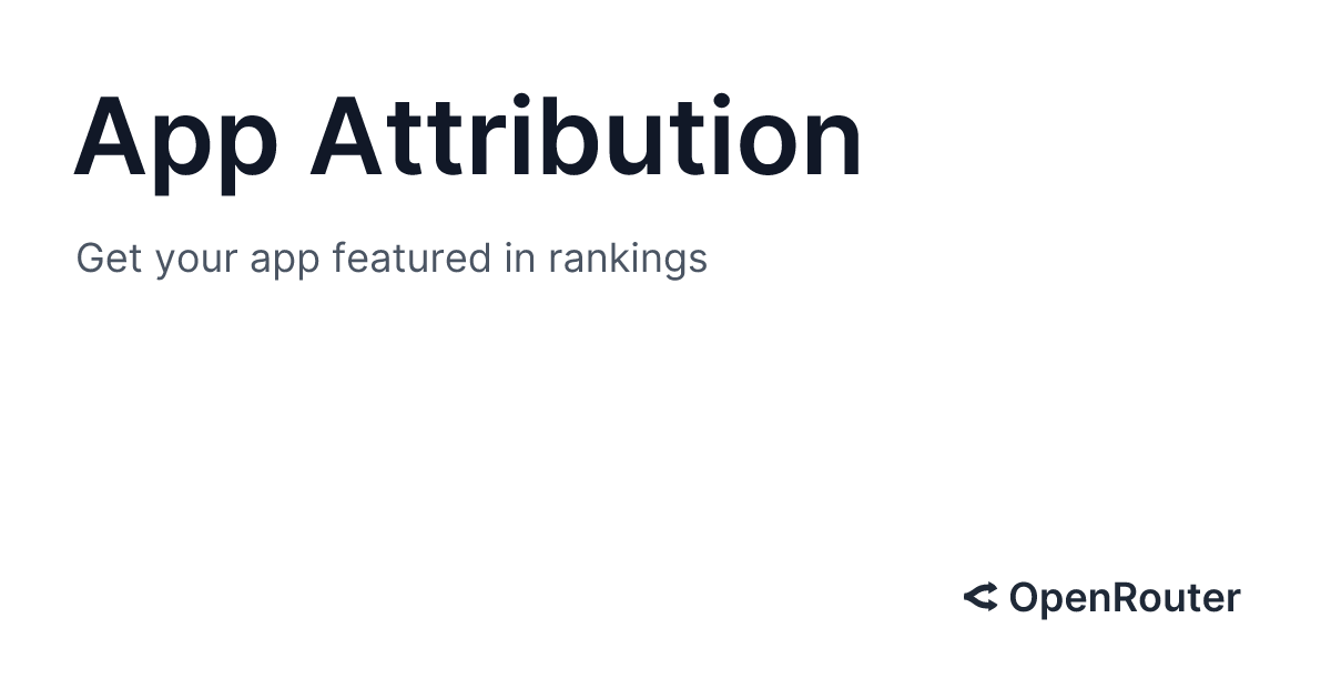 App Attribution | OpenRouter Documentation | OpenRouter | Documentation