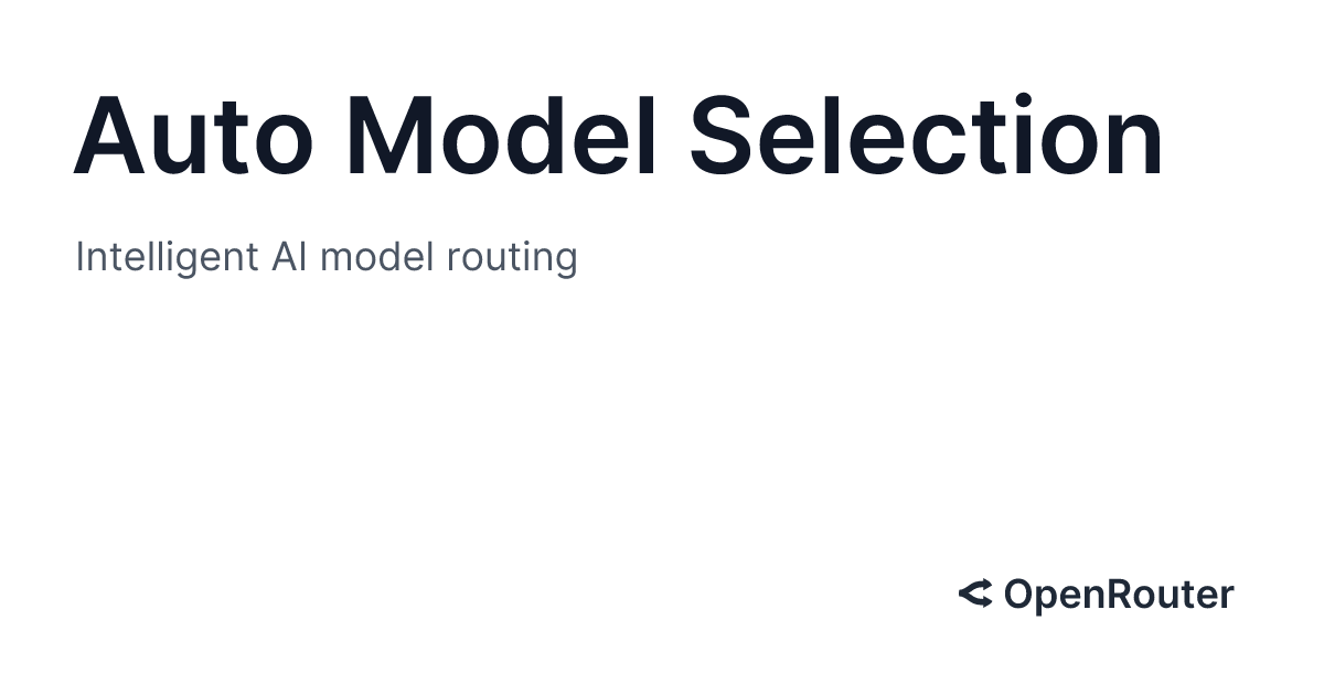 Auto Model Selection | Smart AI Model Selection | OpenRouter ...