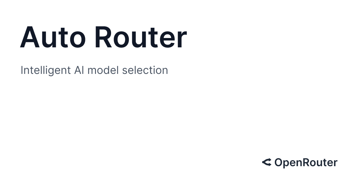 Auto Router | Smart AI Model Selection | OpenRouter | Documentation