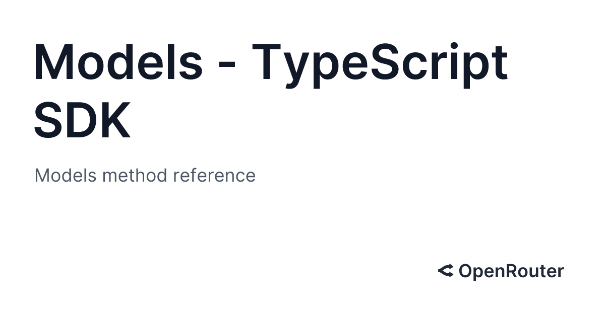 Models | OpenRouter TypeScript SDK | OpenRouter | Documentation