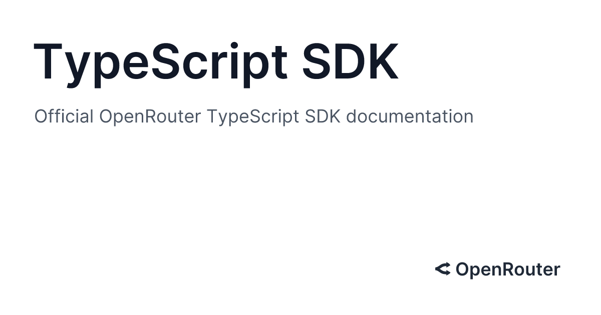 OpenRouter TypeScript SDK | Complete Documentation | OpenRouter | Documentation