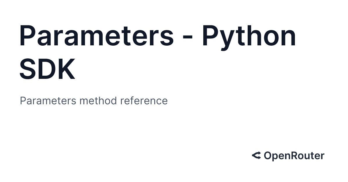 Parameters | OpenRouter Python SDK | OpenRouter | Documentation