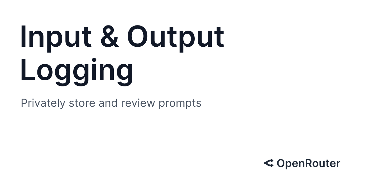 Input & Output Logging | OpenRouter Observability | OpenRouter ...