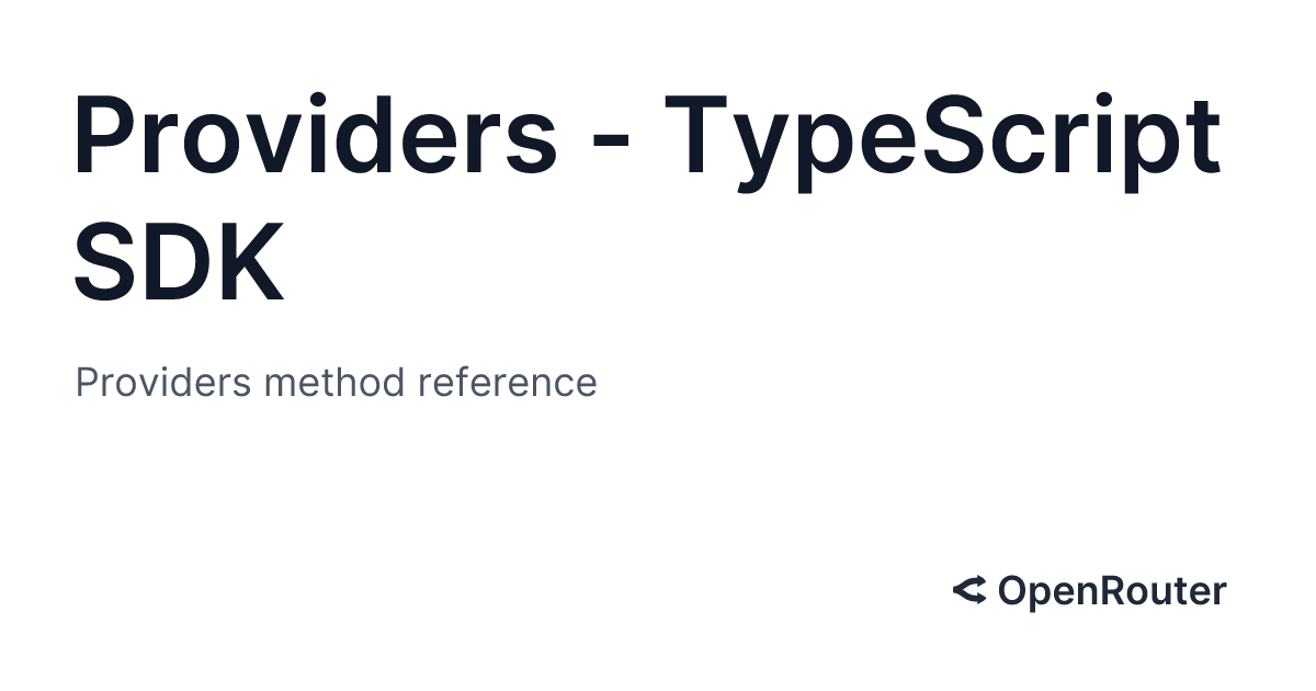 Providers | OpenRouter TypeScript SDK | OpenRouter | Documentation