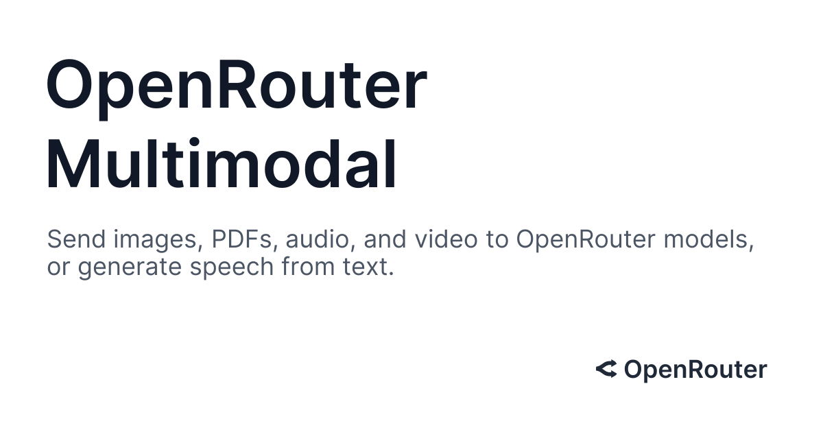 OpenRouter Multimodal | Complete Documentation | OpenRouter | Documentation