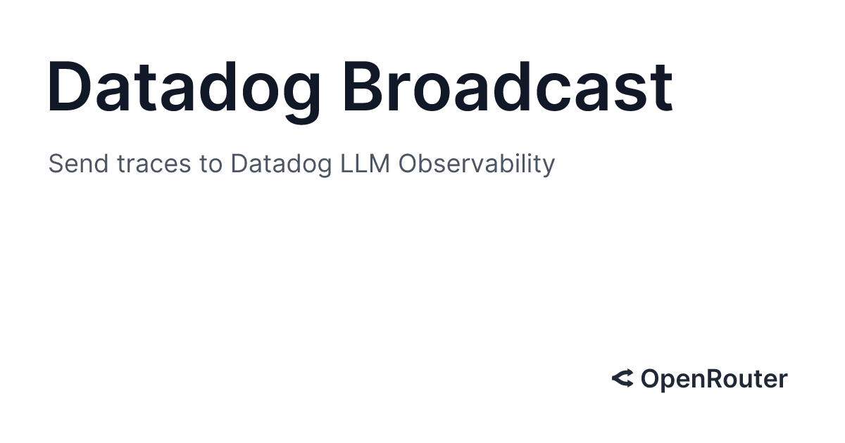 Datadog Broadcast | OpenRouter Observability | OpenRouter | Documentation