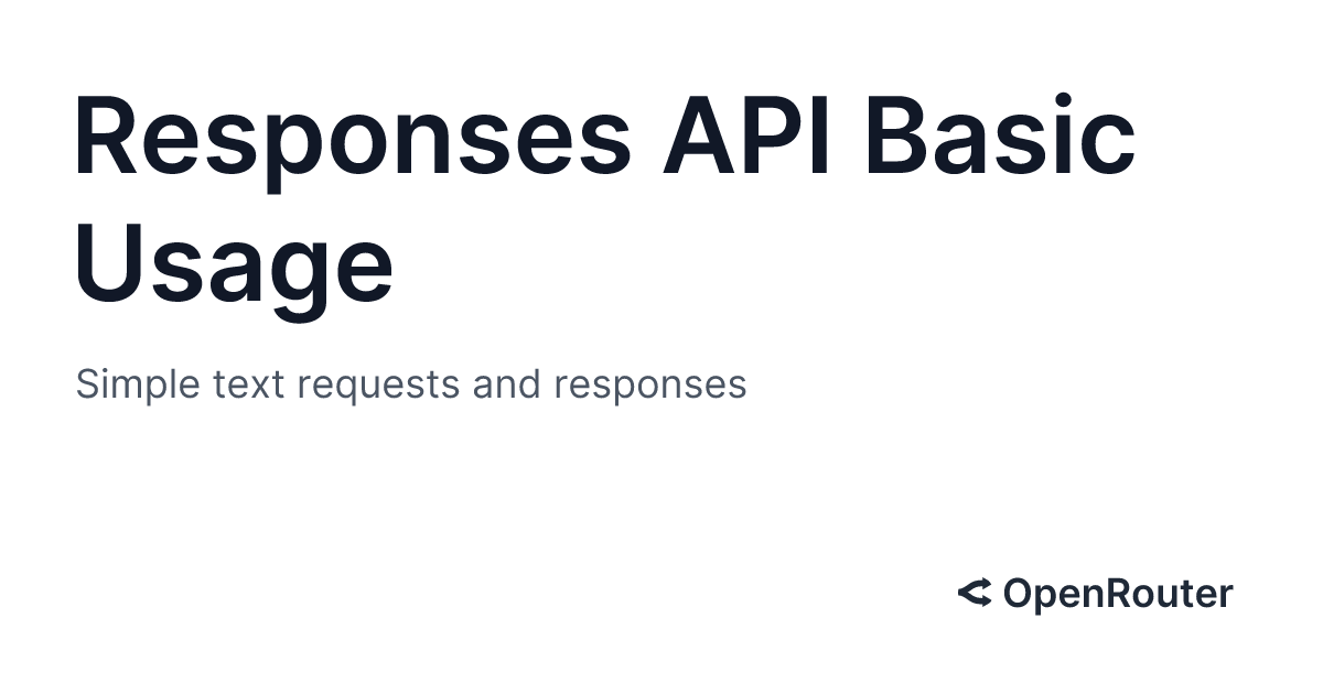 Responses API Beta Basic Usage | Simple Text Requests | OpenRouter | Documentation