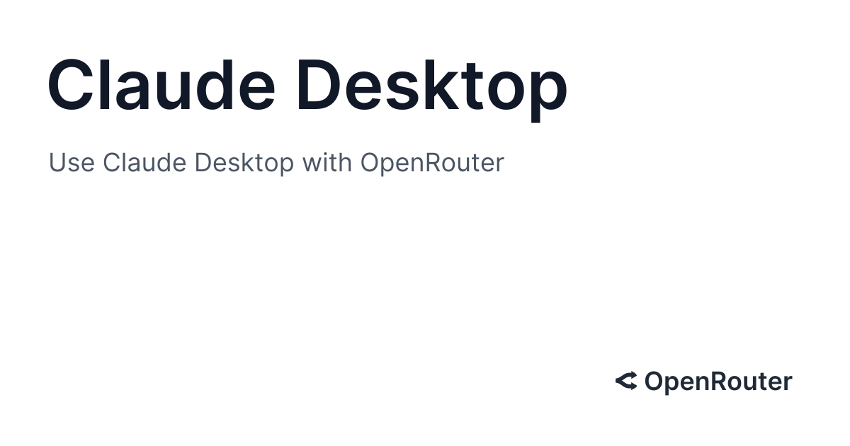 Claude Desktop Integration | OpenRouter | OpenRouter | Documentation