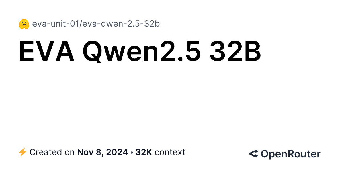 EVA Qwen2.5 32B - API, Providers, Stats | OpenRouter