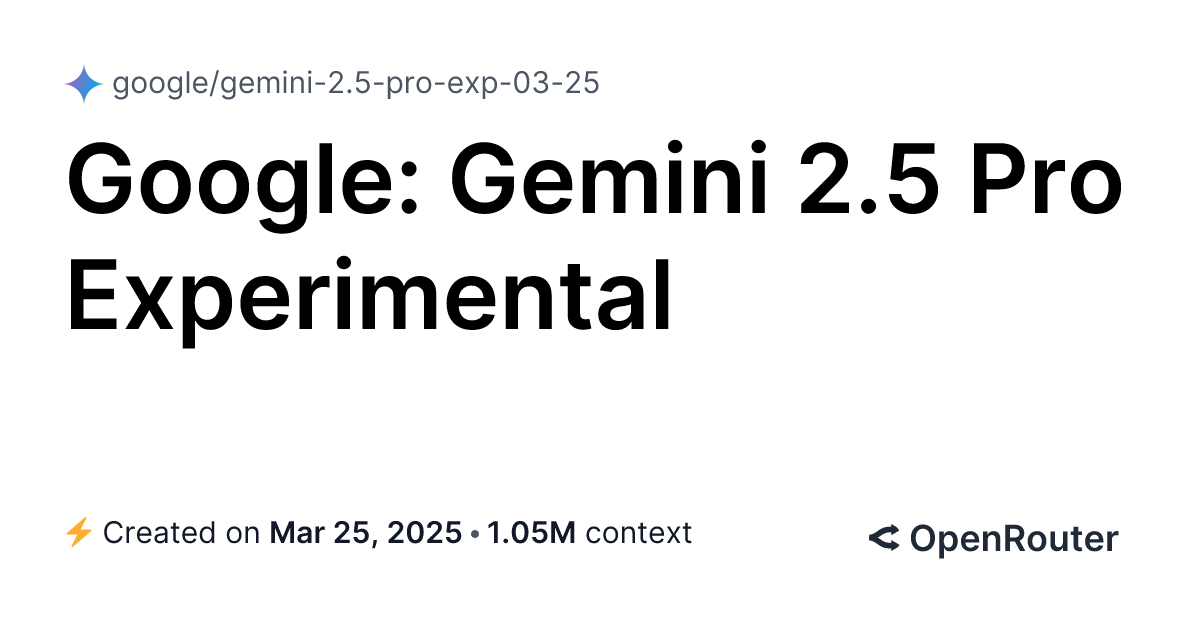 Google: Gemini 2.5 Pro Experimental – Run with an API | OpenRouter
