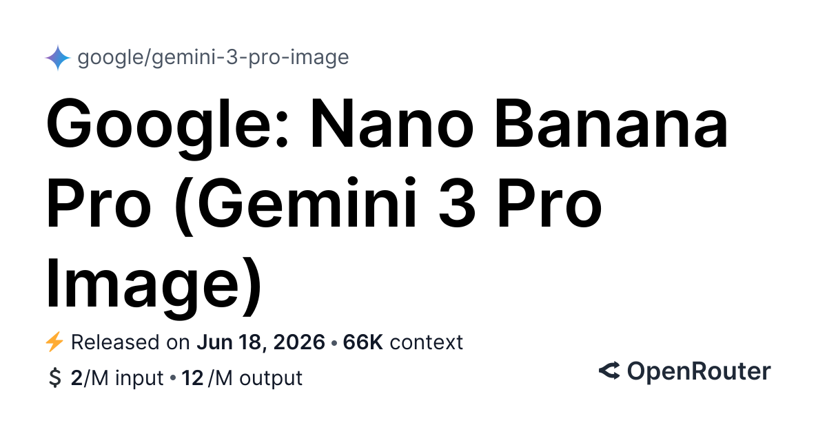 Nano Banana Pro (Gemini 3 Pro Image) - API Pricing & Providers