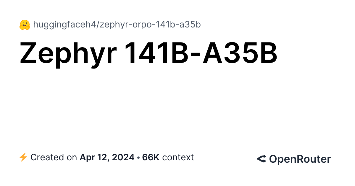 Zephyr 141B-A35B - API, Providers, Stats | OpenRouter